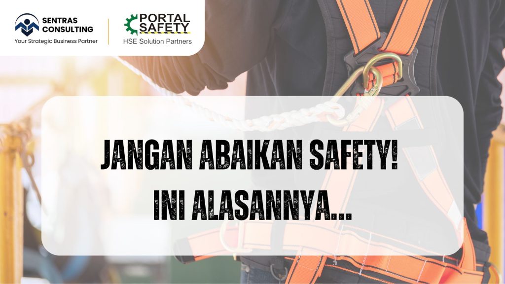 Jangan Abaikan Safety! Ini Alasannya… - Sentras Consulting